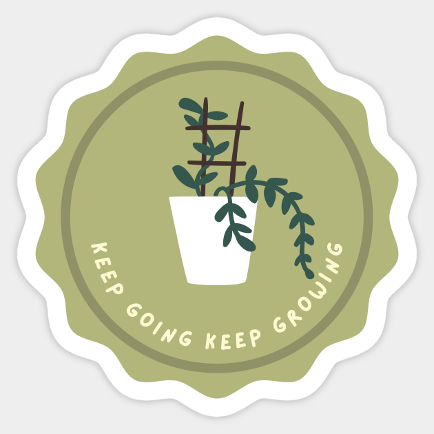 Keep Going Keep Growing - Keep Going Keep Growing - Sticker | TeePublic