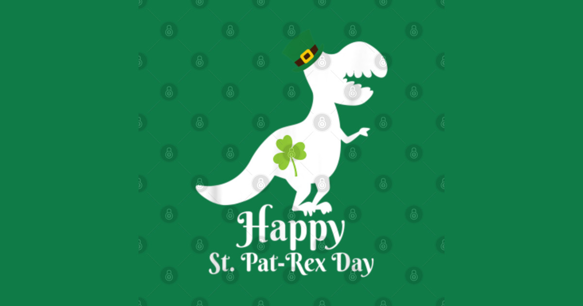 Happy Saint Pat Rex St. Patrick's Day T-Rex Dinosaur - St Patricks Day ...