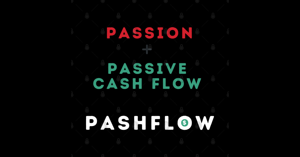 Passion + Passive Cash Flow = PASHFLOW (White) - Cash - Sticker | TeePublic