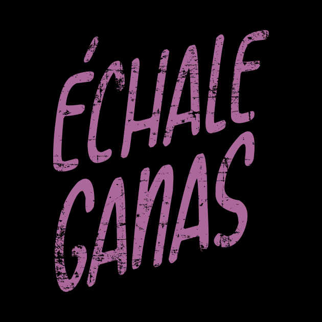 Echale Ganas - tshirt design - Latino - Phone Case | TeePublic