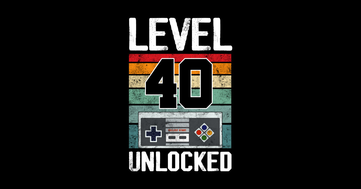 Level 40 Unlocked 40 Year Old Gamers 40th Birthday Gaming - Level ...