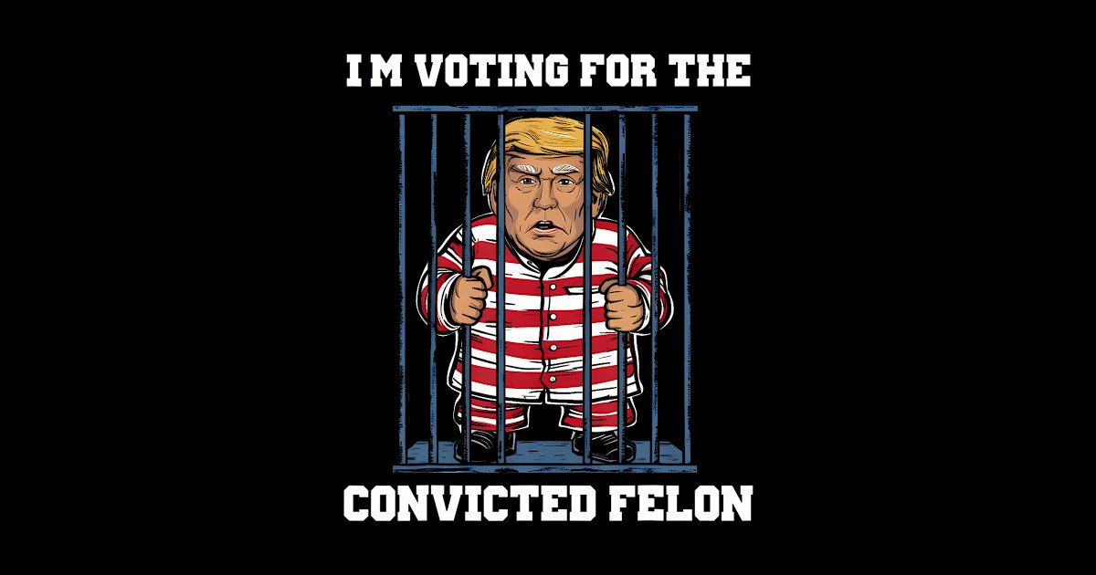 i'm voting convicted felon Trump 2024 - Trump 2024 - Sticker | TeePublic