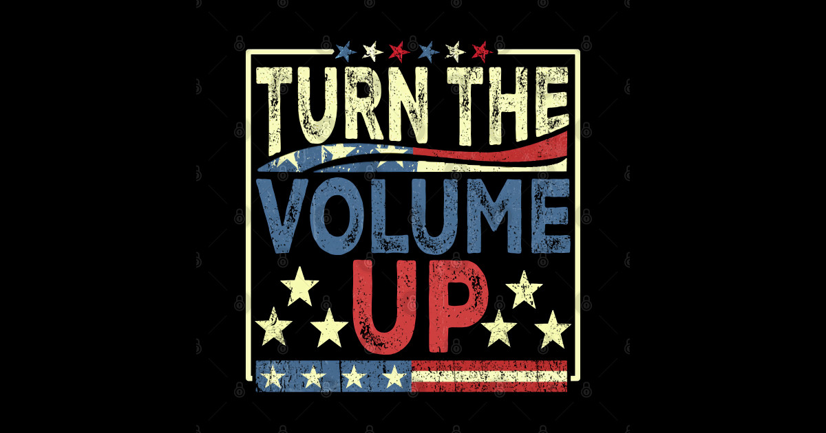 Turn The Volume Up - Turn The Volume Up - Sticker | TeePublic