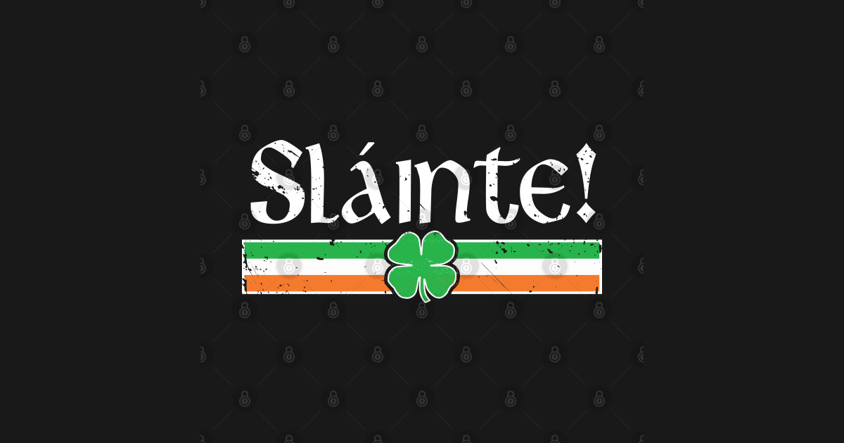 Slainte Shirt Irish Cheers Toast Shamrock St Paddys Day - Slainte - T ...