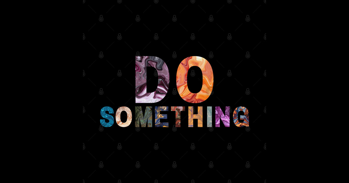 Do Something! - Do Something - Sticker | TeePublic