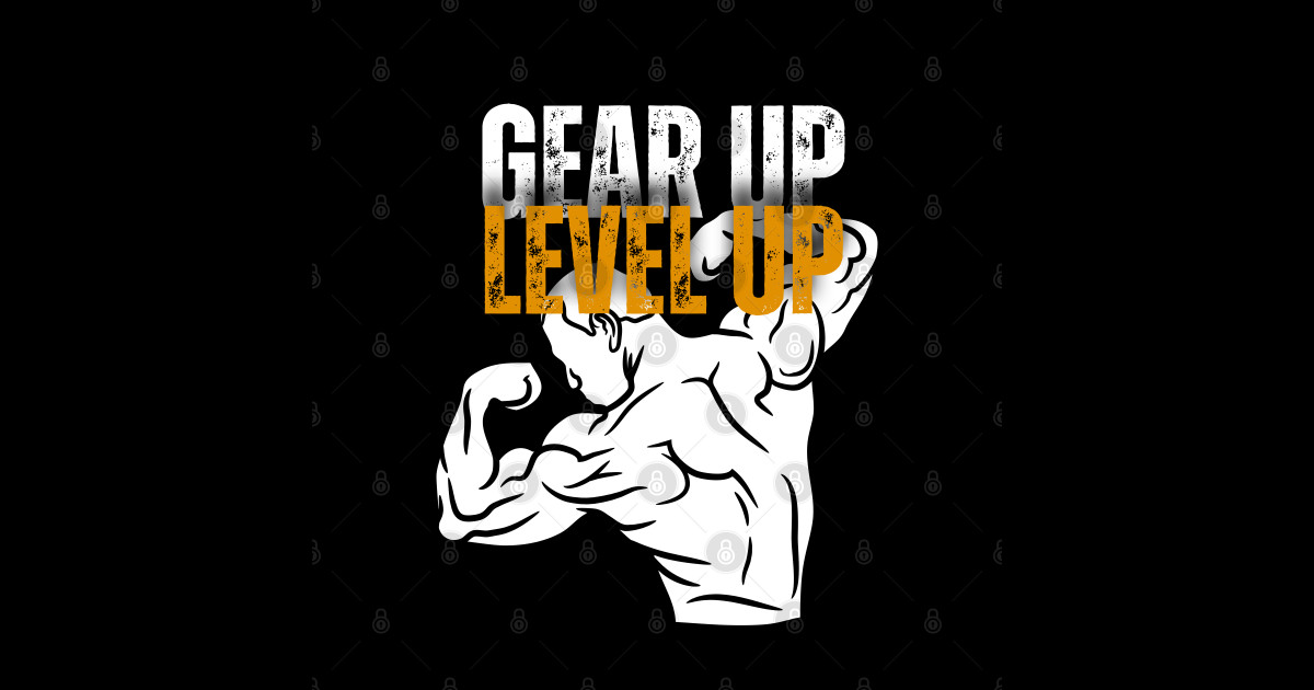 Gear Up Level Up Gym Motivational - Gym Bodybuilding Motivation ...