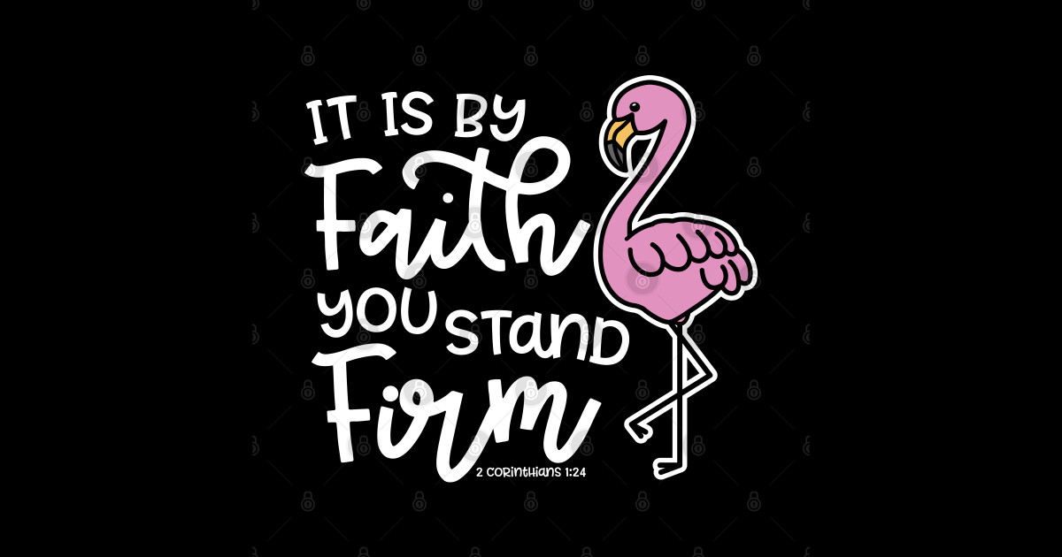 It Is By Faith You Stand Firm Christian Flamingo - Faith Gift Idea ...