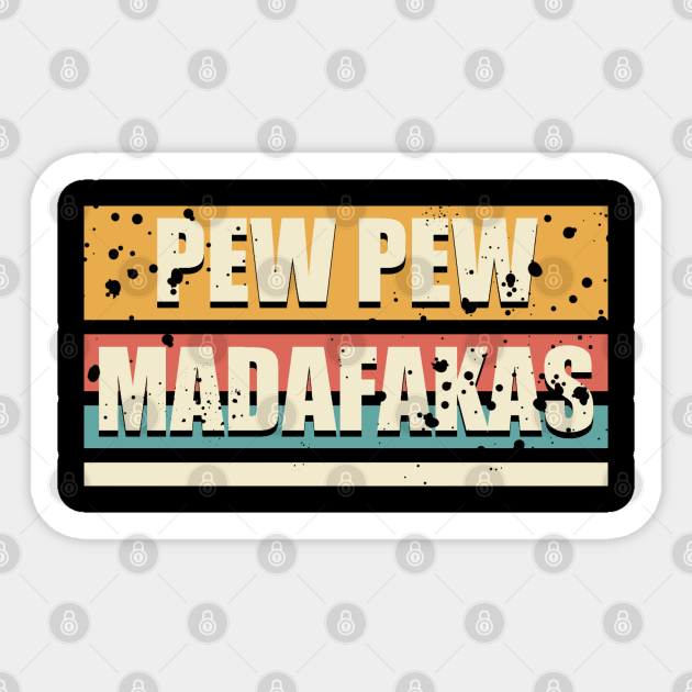 vintage pew pew madafakas retro funny - Pew Pew Madafakas - Sticker ...