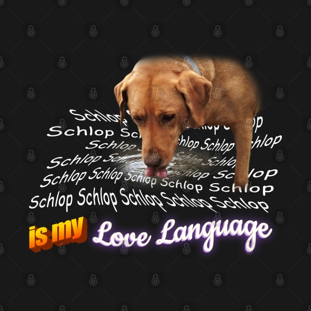 Schlop Is My Love Language Dog Drinking Water Meme - Dog Lover - T ...
