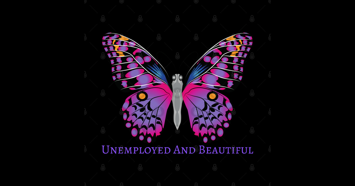 Unemployed And Beautiful - Unemployed And Beautiful - Sticker | TeePublic