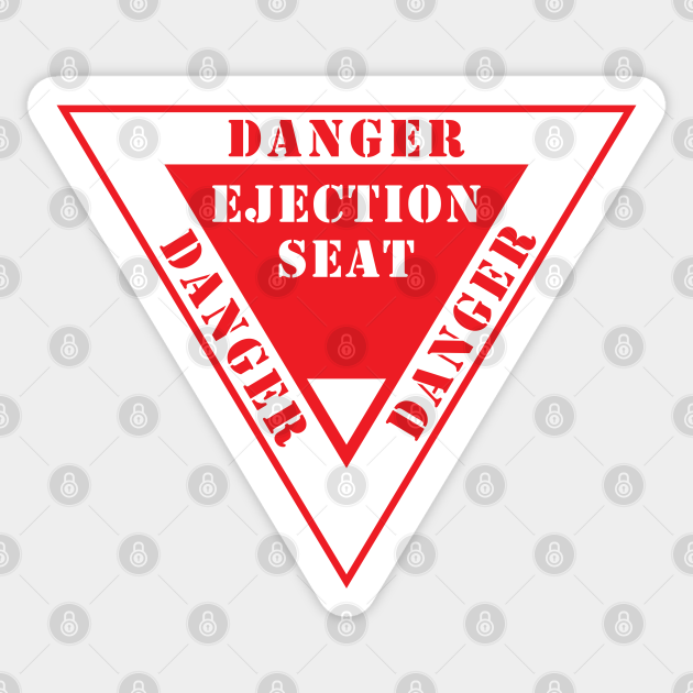 Danger Ejection Seat - Ejection Seat - Sticker | TeePublic