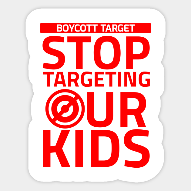 Boycott Target Stop Targeting Our Kids - Target - Sticker | TeePublic