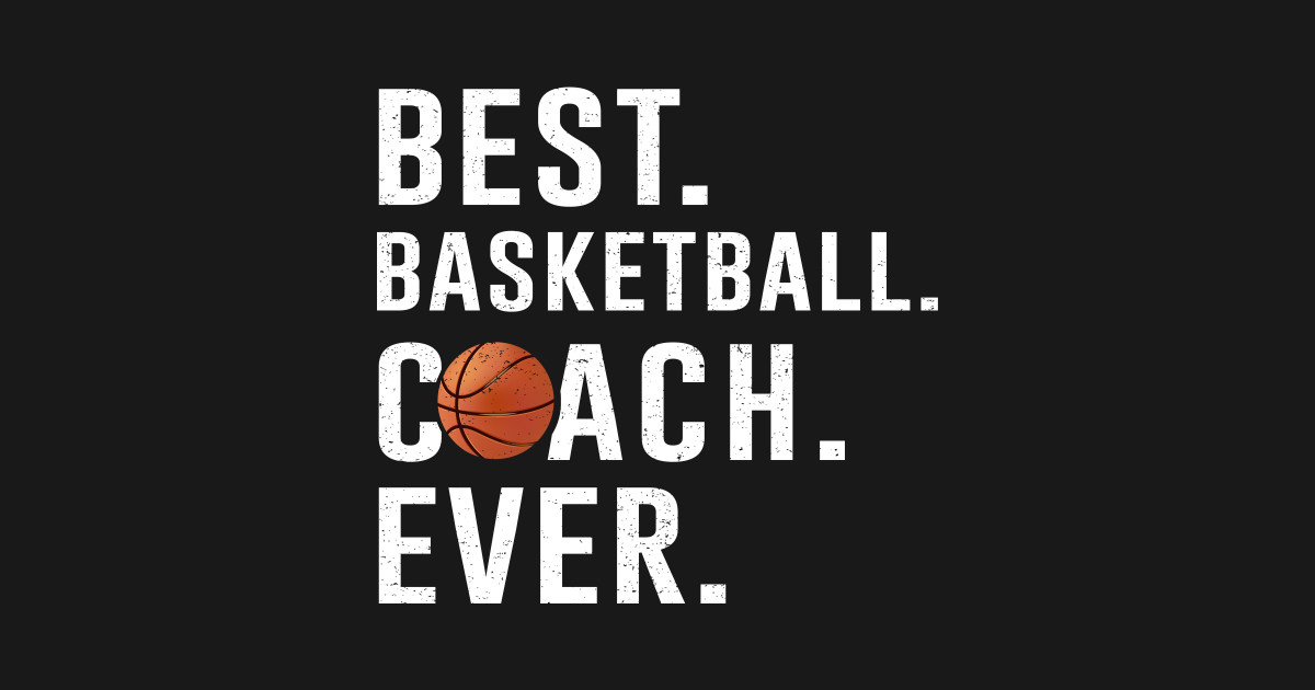 Best Basketball Coach Ever Gift - Basketball Coach - Posters and Art ...