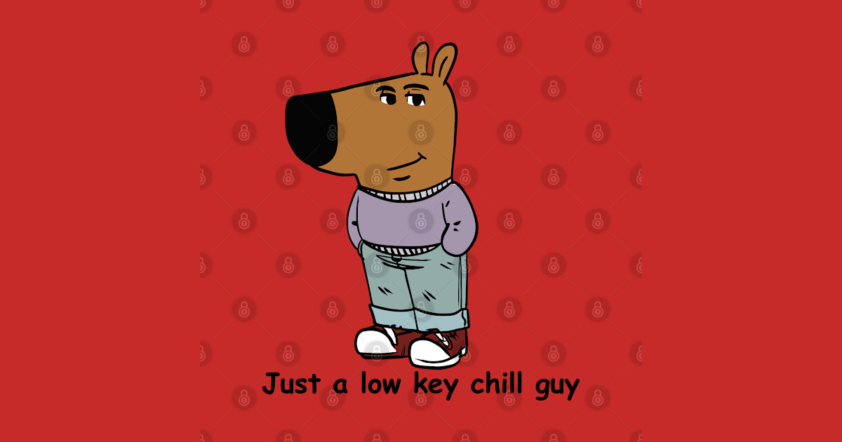 Just a low key chill guy - Chill Guy - T-Shirt | TeePublic