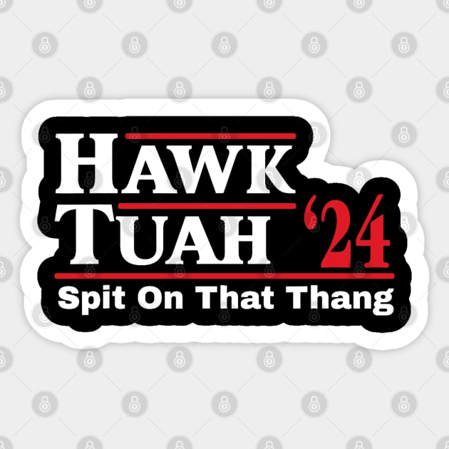 Hawk Tuah 2024 - Hawk Tuah 24 - Sticker | TeePublic
