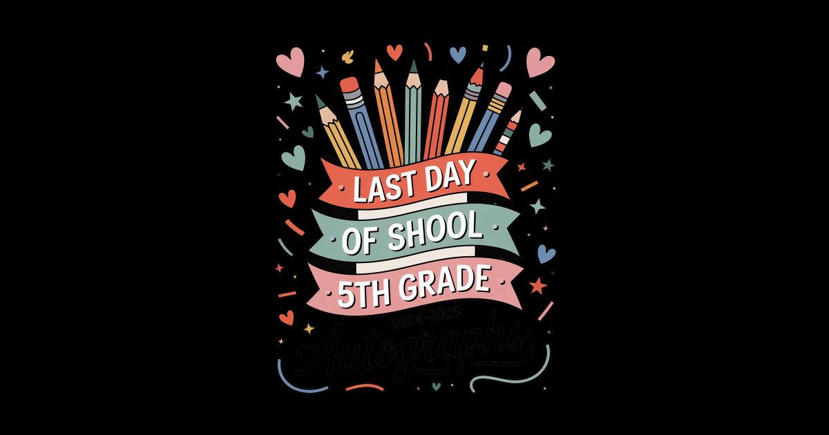 Last Day of School Autograph 5th Grade Graduation - Last Dal Of School ...