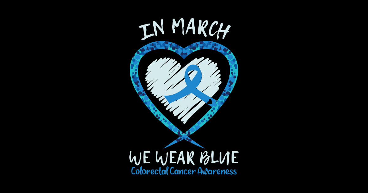colorectal cancer awareness month - Colorectal Cancer Awareness Month ...