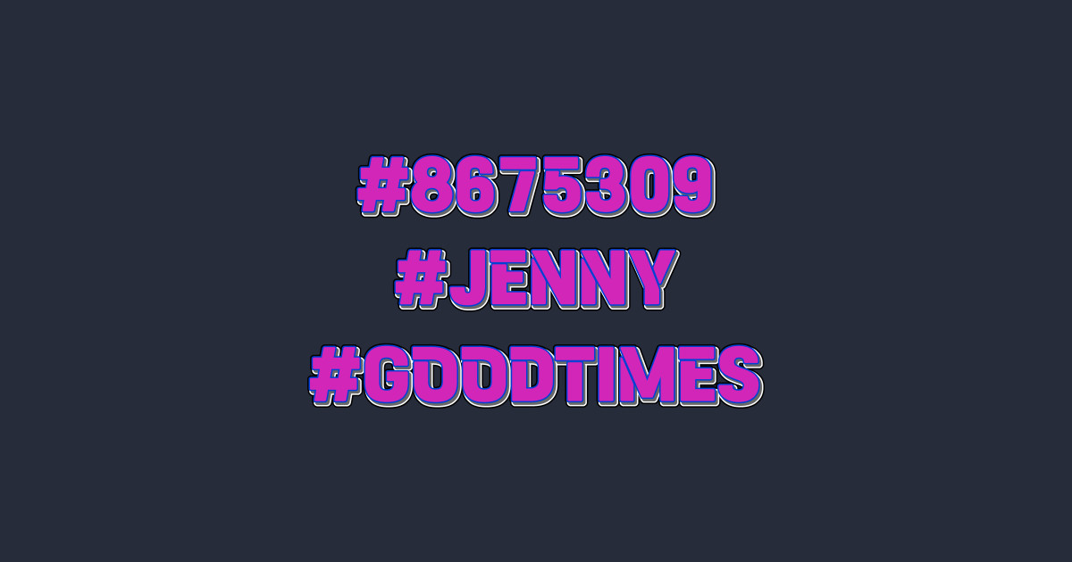 Hashtag 8675309 Jenny goodtimes - 8675309 - T-Shirt | TeePublic