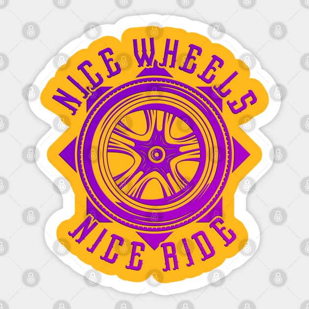 Nice Wheels Nice Ride - Car - Sticker | TeePublic