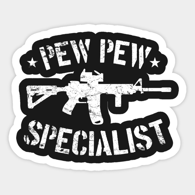 Pew Pew Specialist - Pew Pew - Sticker | TeePublic