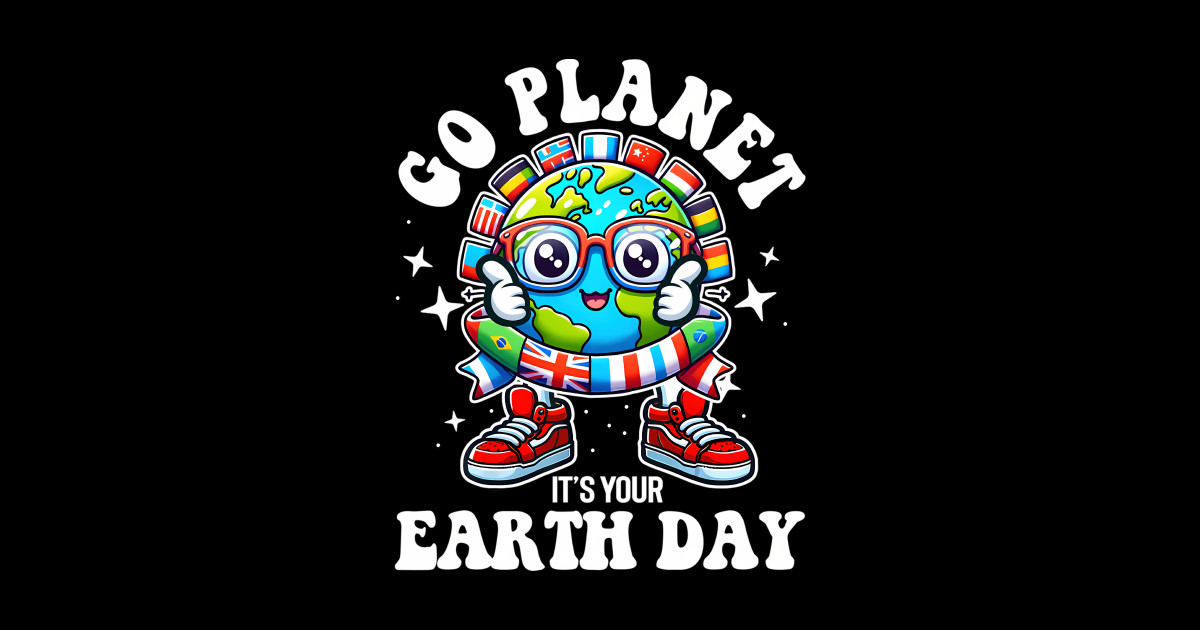 Go Planet Its Your Earth Day 2024 Teacher - Go Planet - Sticker | TeePublic