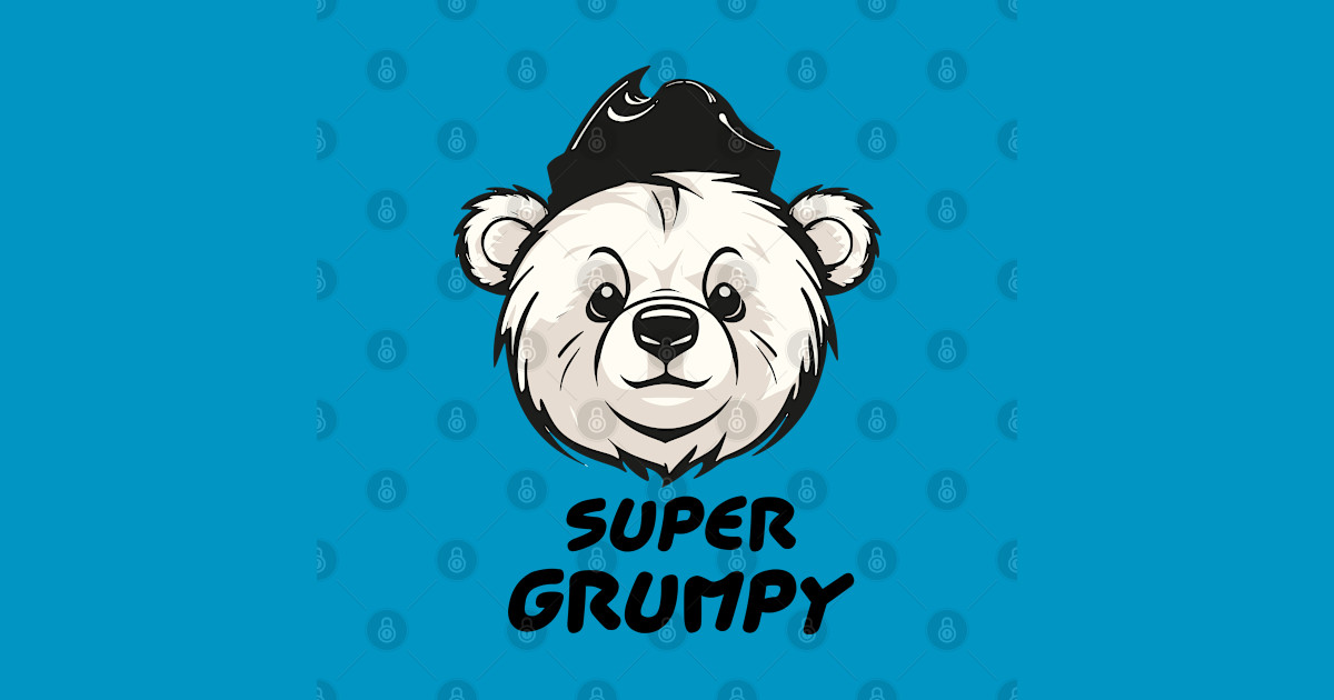 Bear Super Grumpy - Super Grumpy - T-Shirt | TeePublic