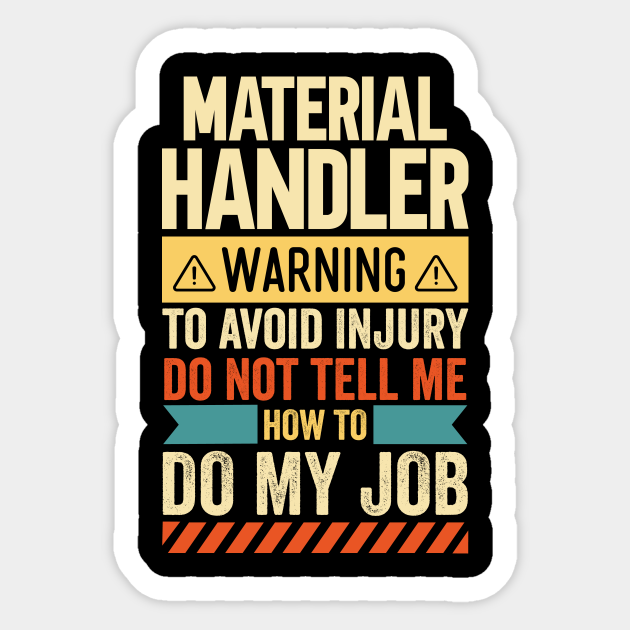 Material Handler Warning - Material Handler - Sticker | TeePublic
