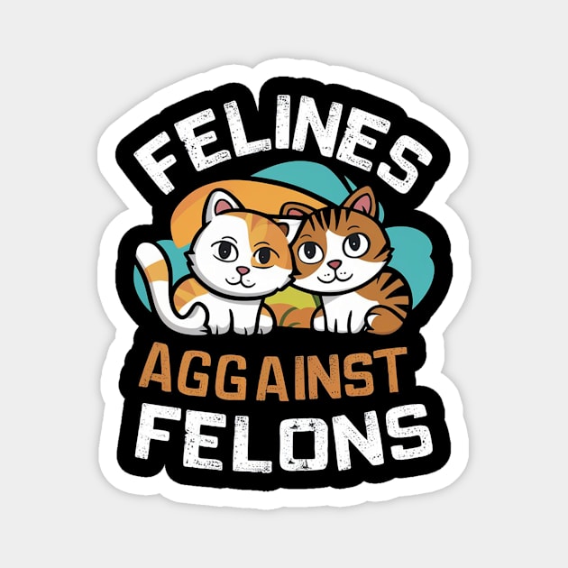 FELINES AGAINST FELONS | HARRIS KAMALA 2024 - Felines Against Felons ...