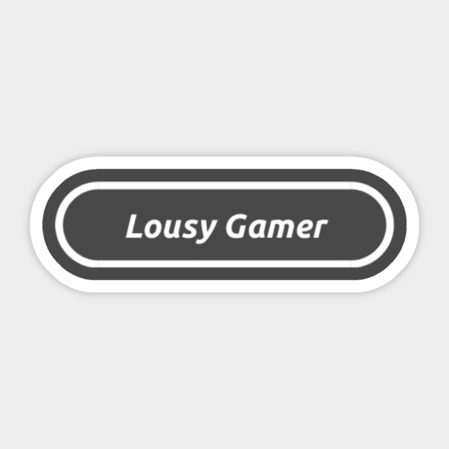 Lousy Gamer Logo - Gamer - Sticker | TeePublic