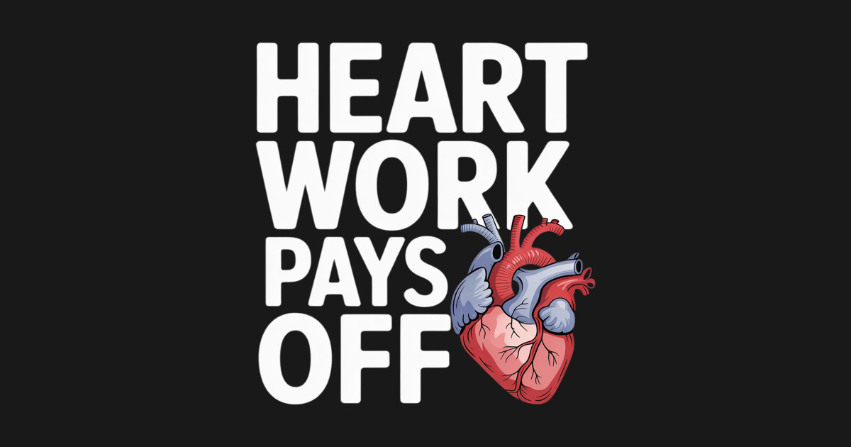 Heart Work Pays Off Cardiologist Anatomical Heart - Heart Work Pays Off ...