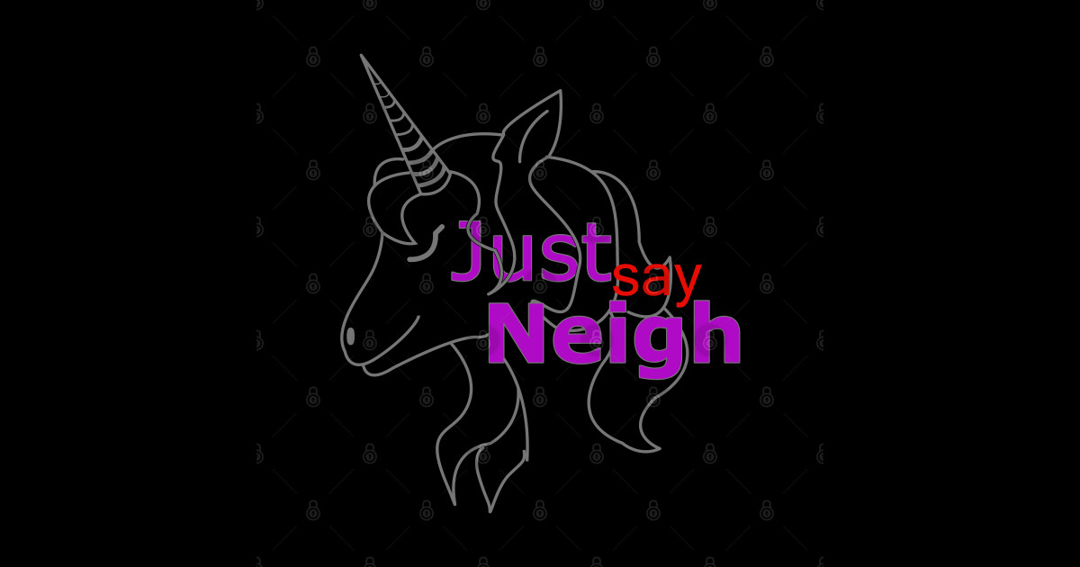 Just say Neigh - Unicorn - Sticker | TeePublic