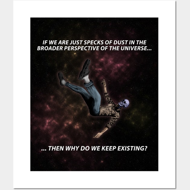 Why do we keep existing? - Meaning Of Life - Posters and Art Prints ...