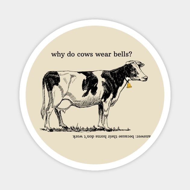 Why do cows wear bells? - Cows - Magnet | TeePublic