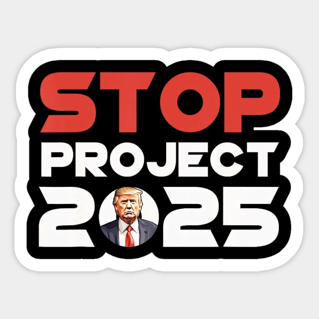 Stop Project 2025 Trumps Project Anti Trump Patriotic - Stop Project ...