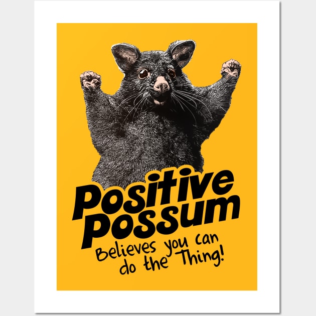 Positive Possum Believes You Can Do The Thing! - Possum - Posters and ...