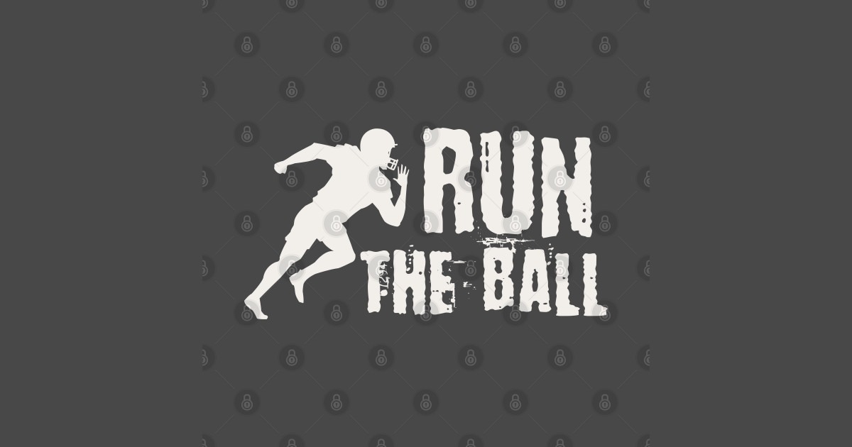 Run the ball - Run The Ball - T-Shirt | TeePublic
