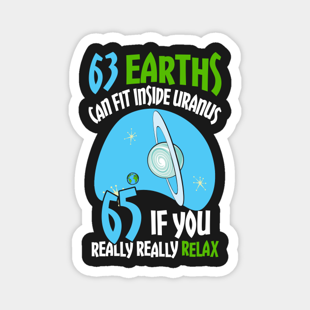 63 Earths Can Fit In Uranus - Astronomy - Magnet | TeePublic