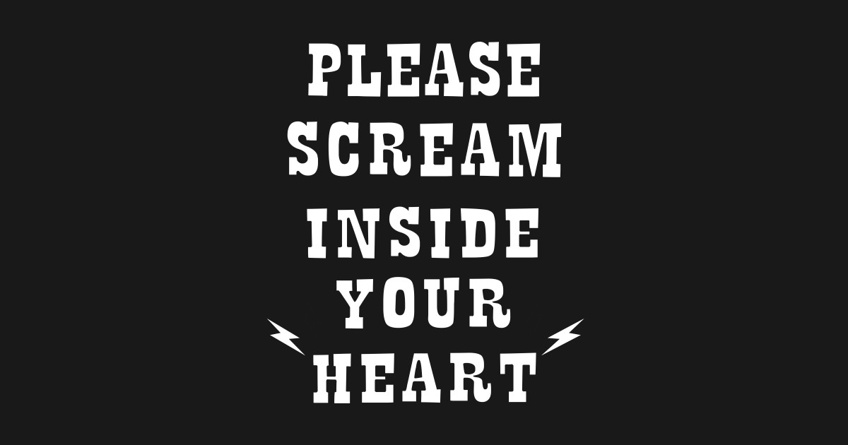 Please Scream Inside Your Heart - Funny Japanese Meme - T-Shirt | TeePublic
