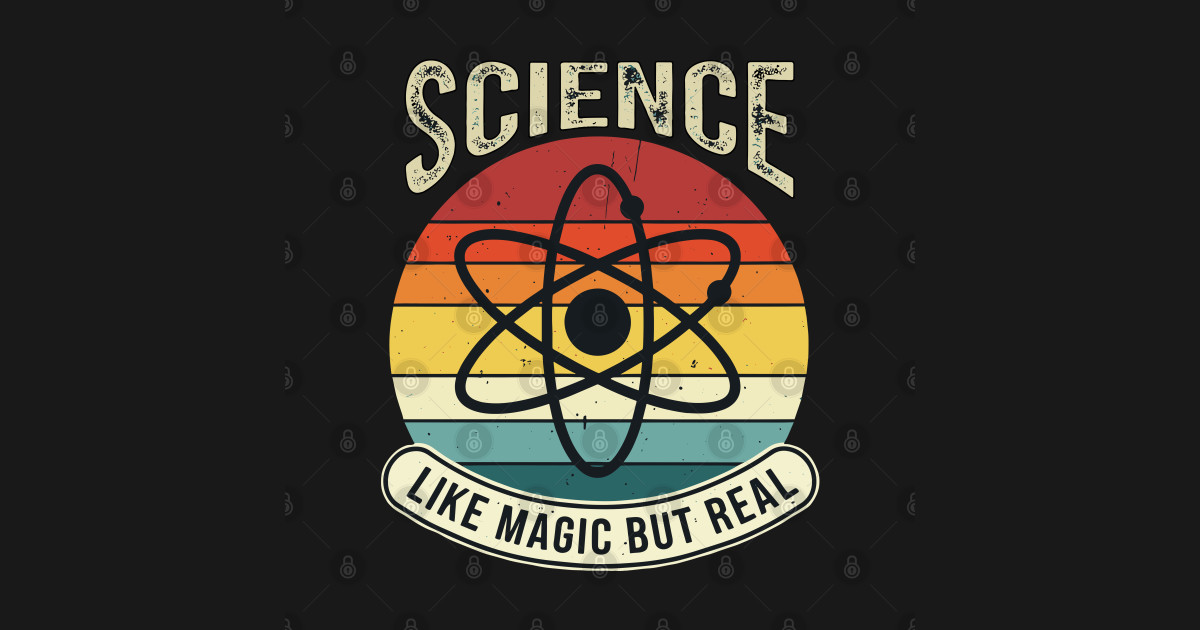 Science-Is-Like-Magic-But-Real - Science Is Like Magic But Real - T ...