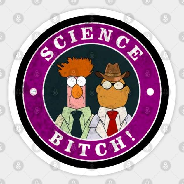 Muppets Science Bitch! (unsen & Beaker) - Muppets - Sticker | TeePublic