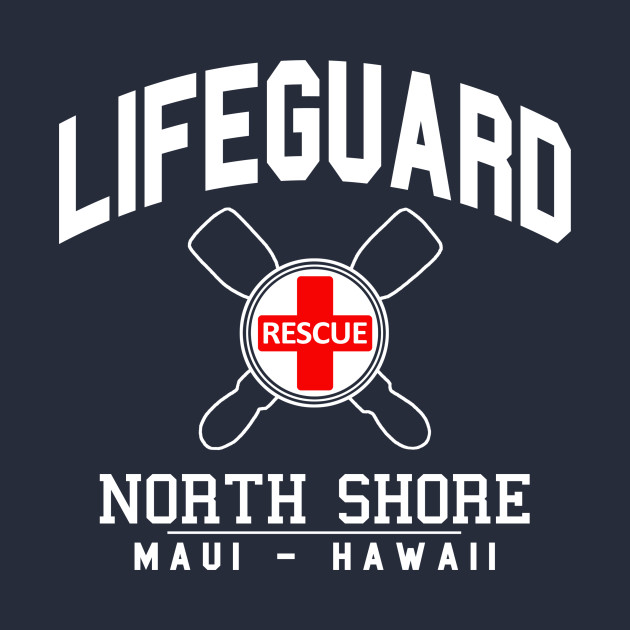 Lifeguard - North Shore, Maui, Hawaii - Surfer - T-Shirt | TeePublic