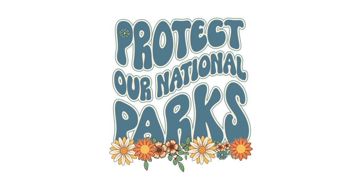 Protect our national parks retro climate call to action groovy floral ...