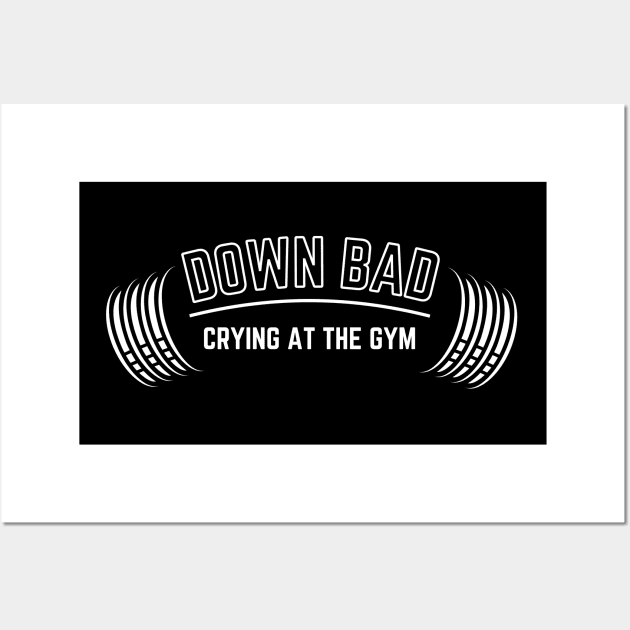 Down Bad Crying At The Gym - Down Bad Crying At The Gym - Posters and ...