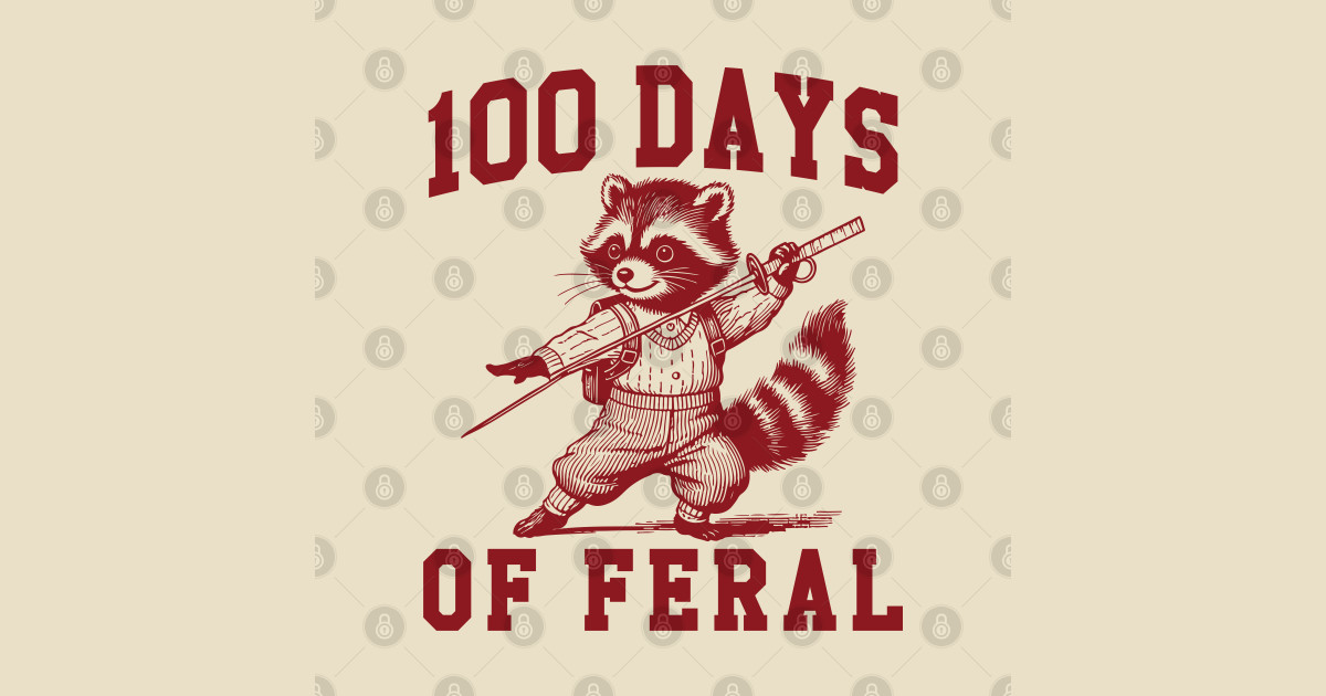 100 days of feral - 100 Days Of Feral - T-Shirt | TeePublic