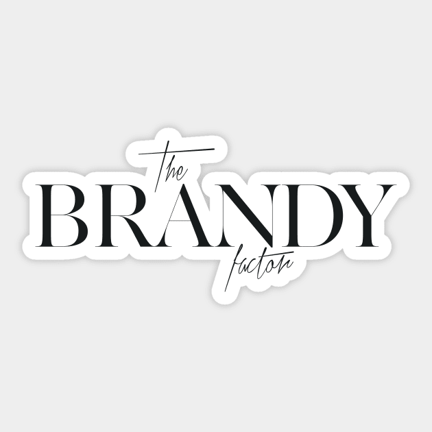 The Brandy Factor - Brandy - Sticker | TeePublic