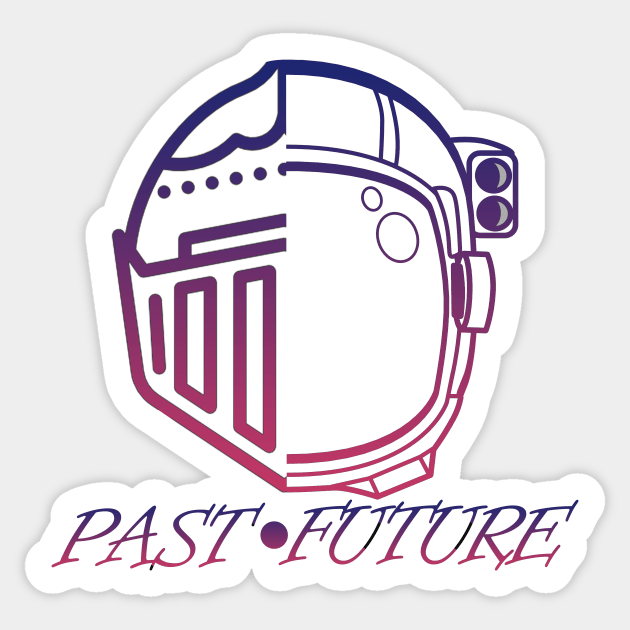 Past and Future - Astronaut - Sticker | TeePublic
