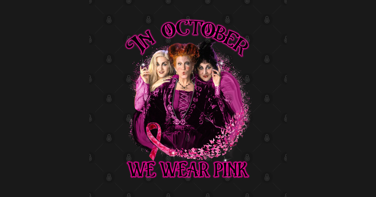 In October we wear pink hocus pocus - In October We Wear Pink - T-Shirt | TeePublic