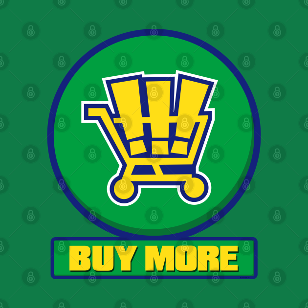 Buy More (v2) - Tv - T-Shirt | TeePublic