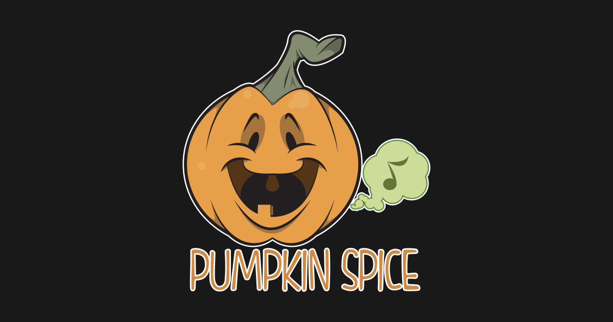 Pumpkin Spice Fart - Pumpkin Spice Fart - T-Shirt | TeePublic