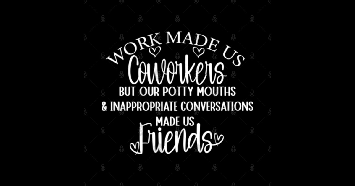 Coworker Best Friend Saying Work Made Us Coworkers - Work Made Us ...